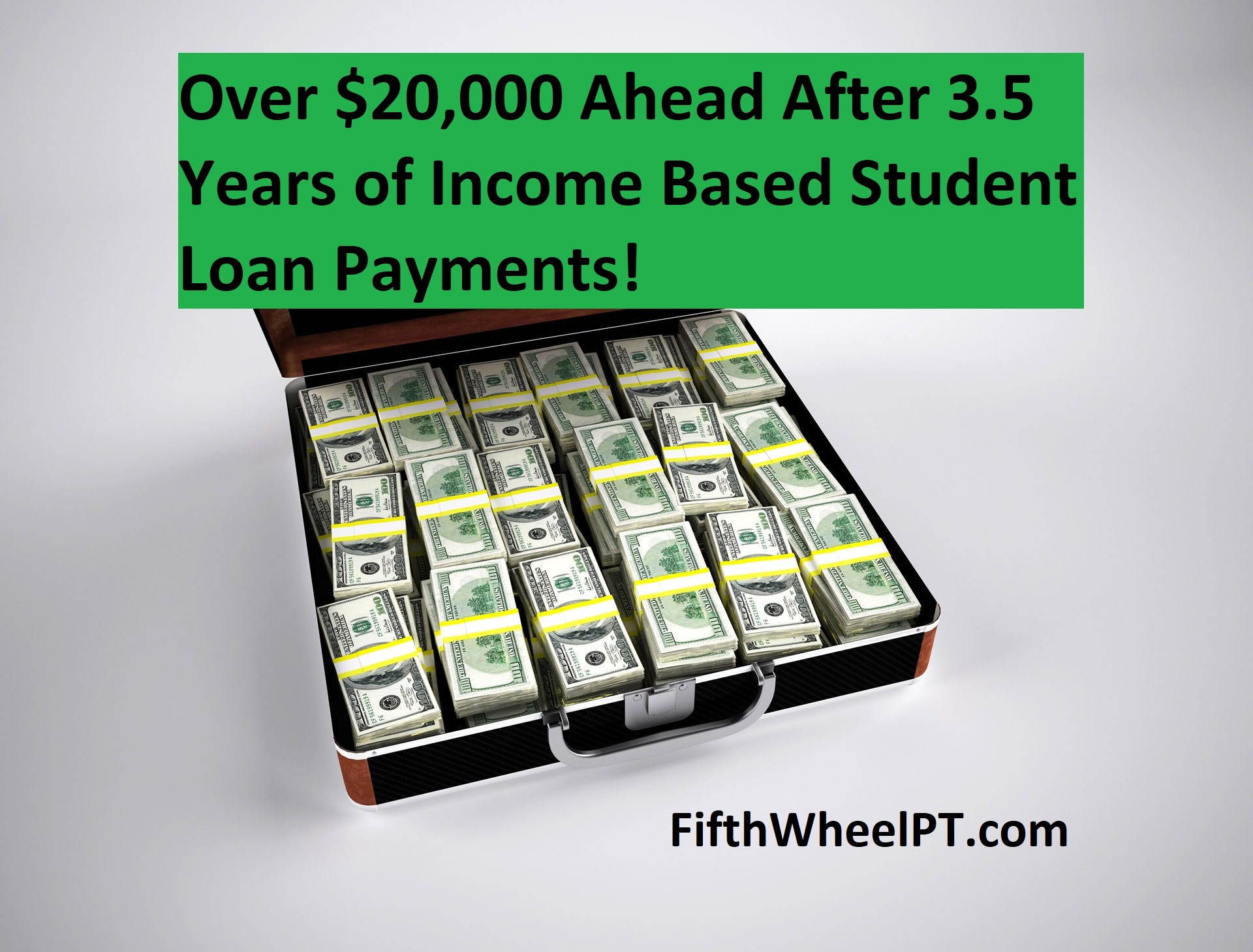 Over $20,000 Ahead After 3.5 Years of Income Based Student Loan ...